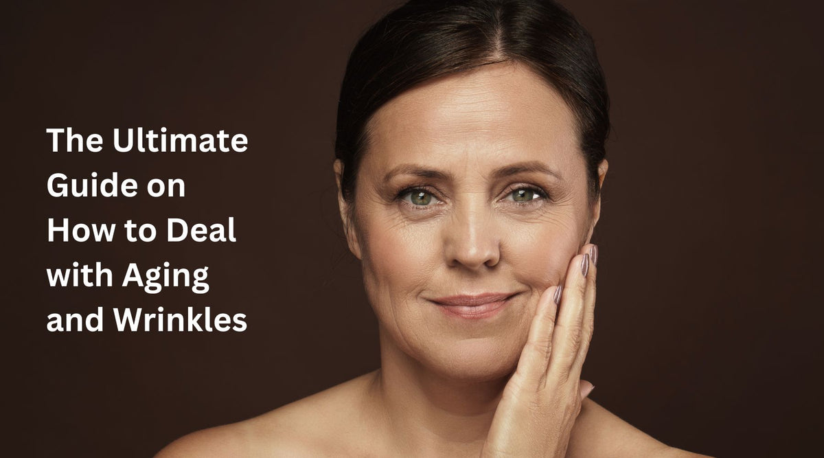 The Ultimate Guide on How to Deal with Aging and Wrinkles – HERBCIENCE